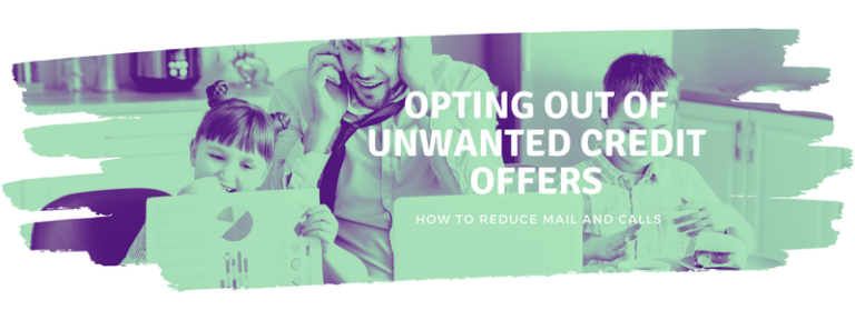Opting Out of Unwanted Credit Offers: How to Reduce Mail and Calls ...